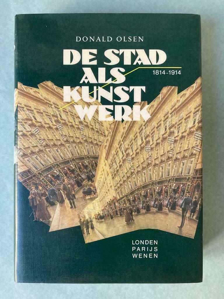 ② De Stad als Kunstwerk - Donald Olsen — Histoire mondiale — 2ememain