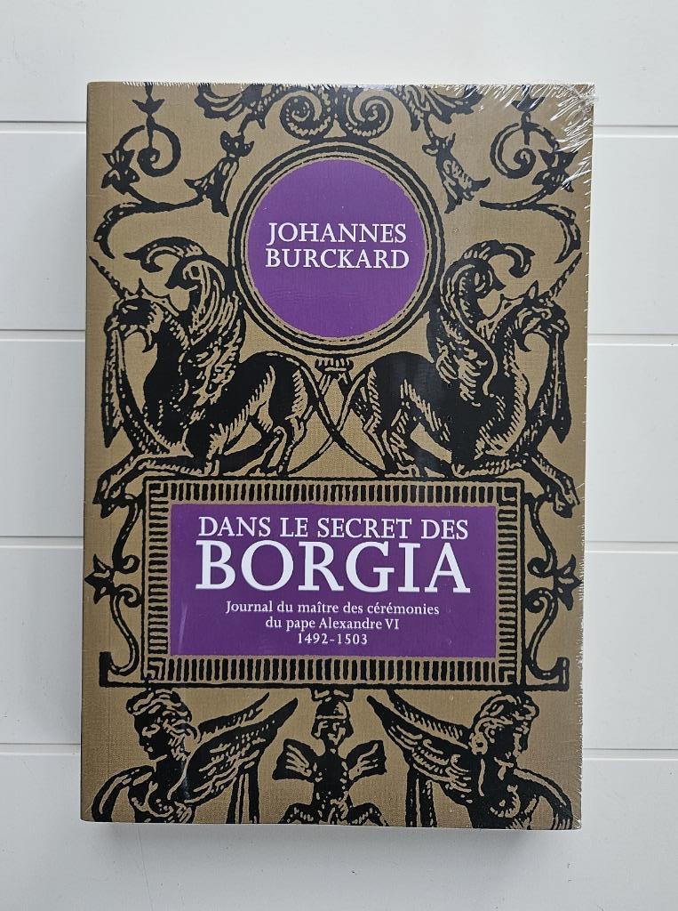 ② Dans le secret des Borgia : Journal du maître de cérémonie d ...